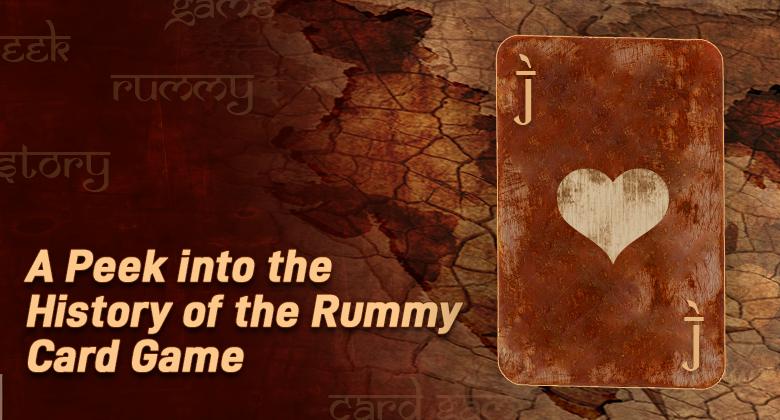 A Peek into the History of the Rummy Card Game
