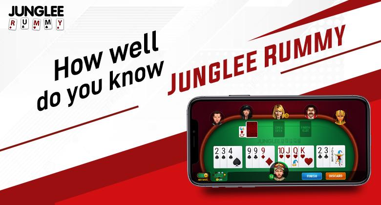 How Well Do You Know Junglee Rummy?