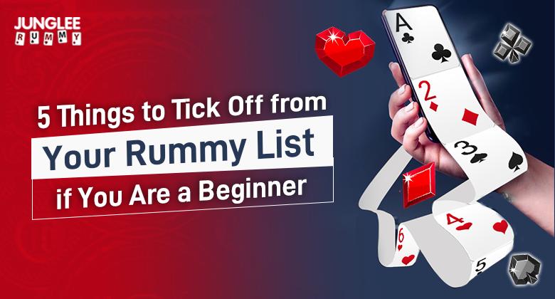 5 Things to Tick Off Your Rummy List if You Are a Beginner